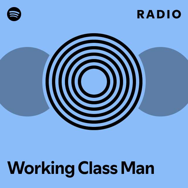 Working Class Man Radio - playlist by Spotify | Spotify