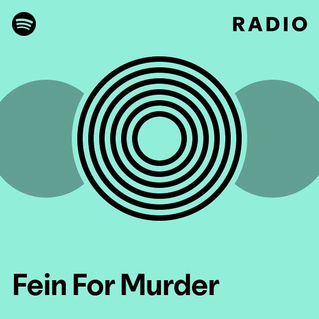 Fein For Murder Radio - playlist by Spotify | Spotify