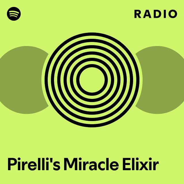 Pirelli's Miracle Elixir Radio - playlist by Spotify | Spotify
