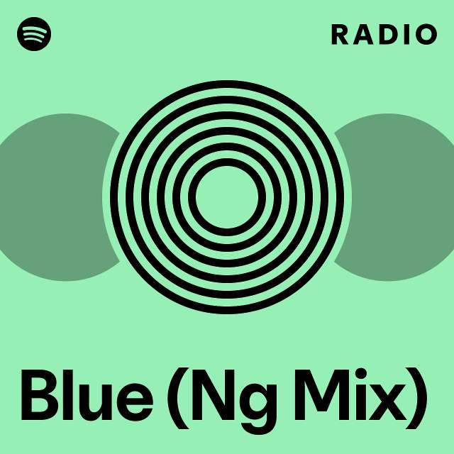 Blue (Ng Mix) Radio - playlist by Spotify | Spotify