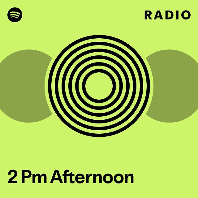 2 Pm Afternoon Radio - playlist by Spotify | Spotify