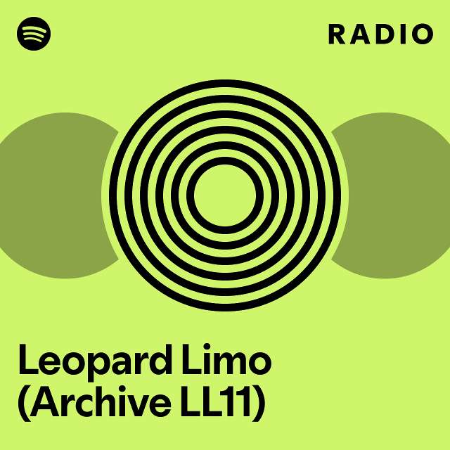 Leopard Limo (Archive LL11) Radio - playlist by Spotify | Spotify