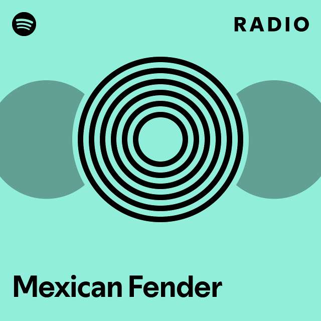 Mexican Fender Radio - playlist by Spotify | Spotify