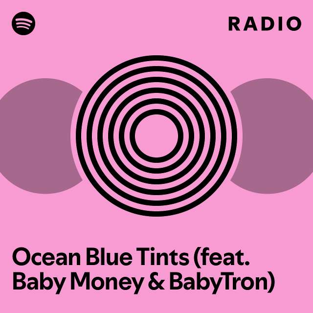 Ocean Blue Tints (feat. Baby Money & BabyTron) Radio - playlist by ...