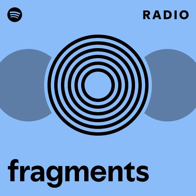 fragments Radio - playlist by Spotify | Spotify