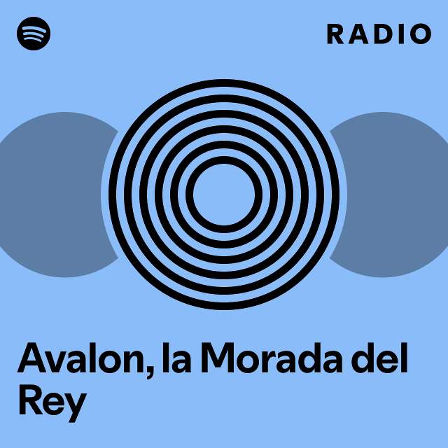 Avalon, la Morada del Rey Radio - playlist by Spotify | Spotify