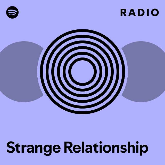 Strange Relationship Radio - playlist by Spotify | Spotify