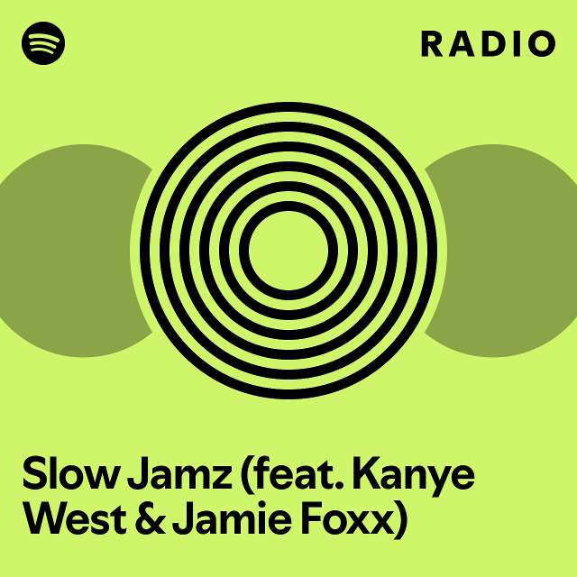 Slow Jamz (feat. Kanye West & Jamie Foxx) Radio - playlist by Spotify ...