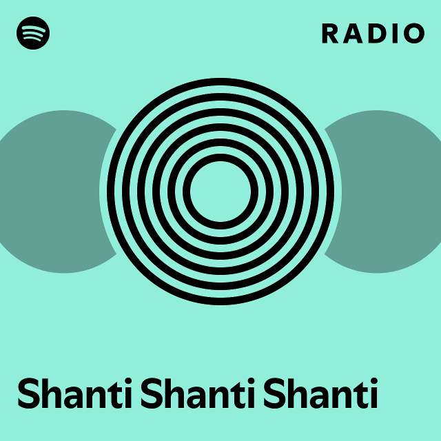 Shanti Shanti Shanti Radio - playlist by Spotify | Spotify