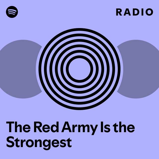 The Red Army Is the Strongest Radio - playlist by Spotify | Spotify