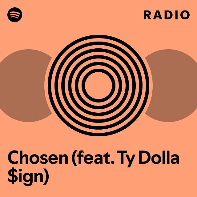 Chosen (feat. Ty Dolla $ign) Radio - playlist by Spotify | Spotify