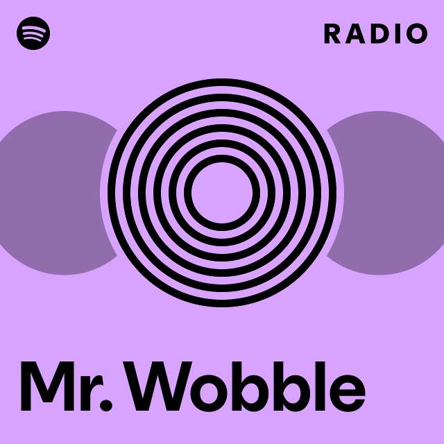 Mr. Wobble Radio - playlist by Spotify | Spotify