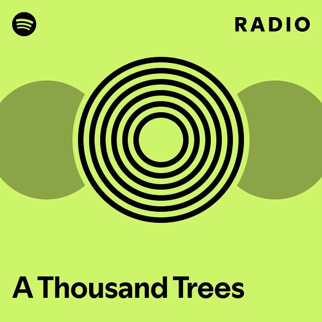A Thousand Trees Radio - playlist by Spotify | Spotify