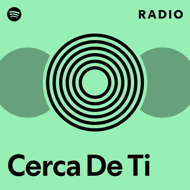 Cerca De Ti Radio - playlist by Spotify | Spotify