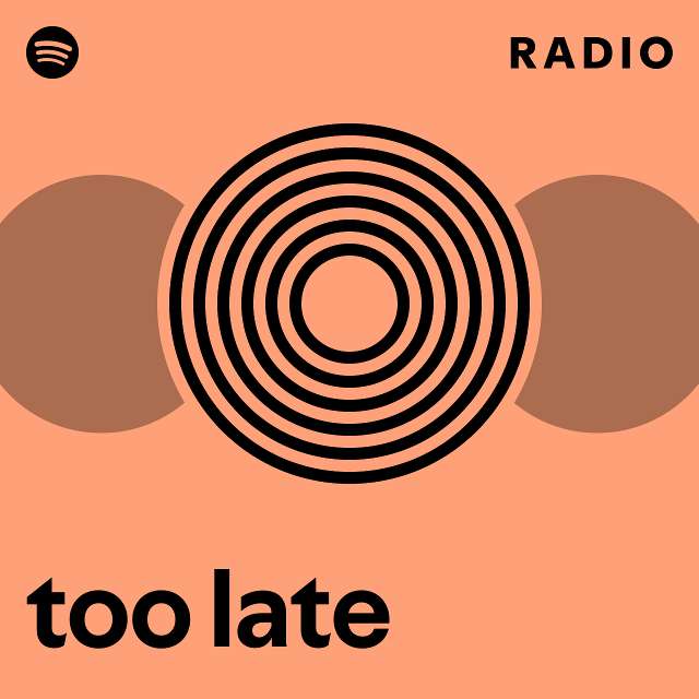 too late Radio - playlist by Spotify | Spotify