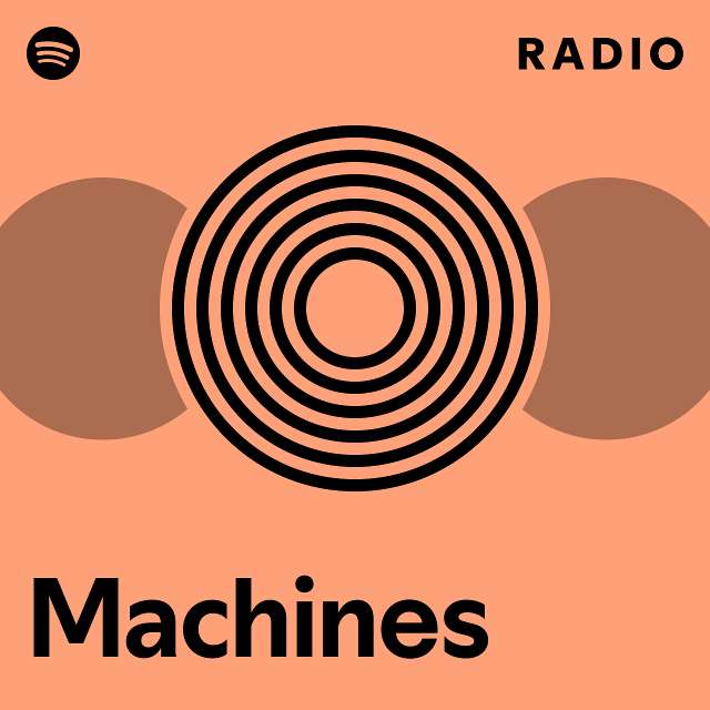 Machines Radio - playlist by Spotify | Spotify