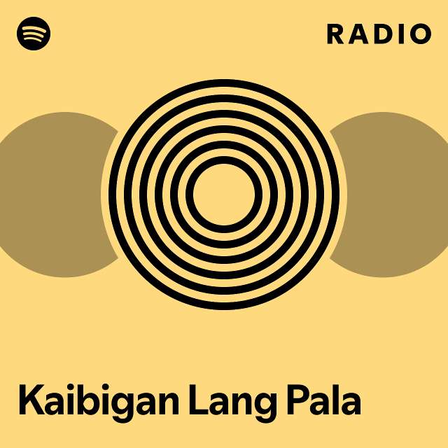 Kaibigan Lang Pala Radio - playlist by Spotify | Spotify