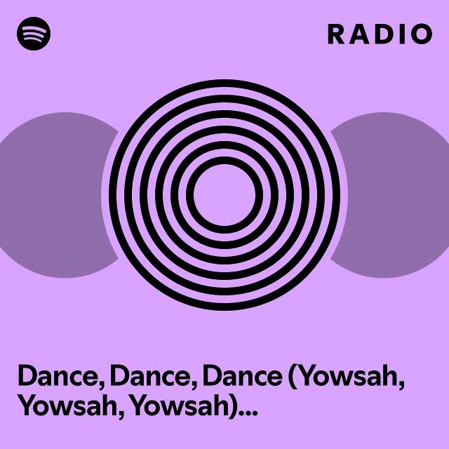 Dance, Dance, Dance (Yowsah, Yowsah, Yowsah) - 2018 Remaster Radio ...