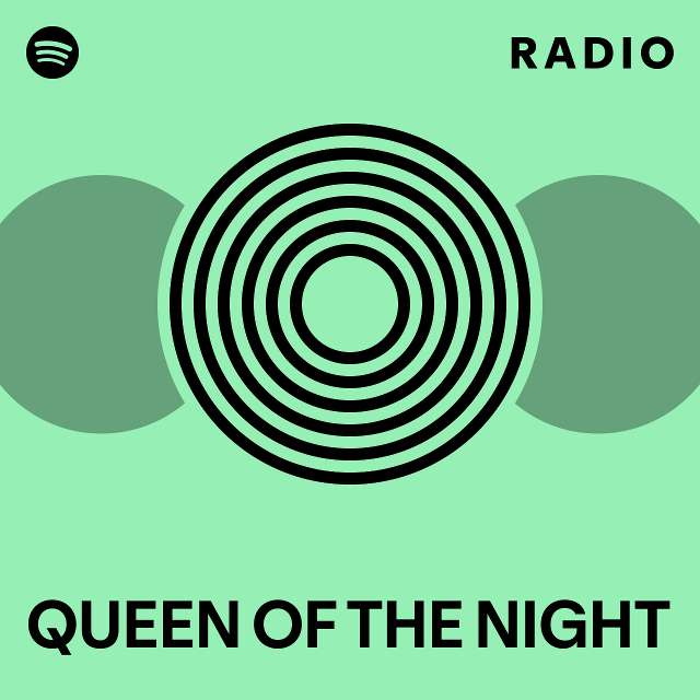 QUEEN OF THE NIGHT Radio - playlist by Spotify | Spotify