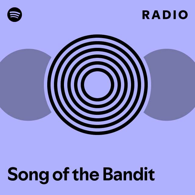 Song of the Bandit Radio - playlist by Spotify | Spotify