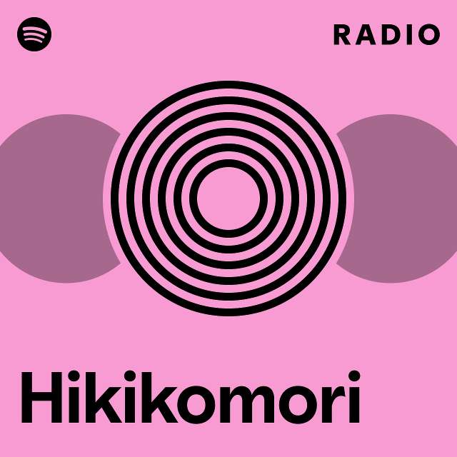 Hikikomori Radio - playlist by Spotify | Spotify