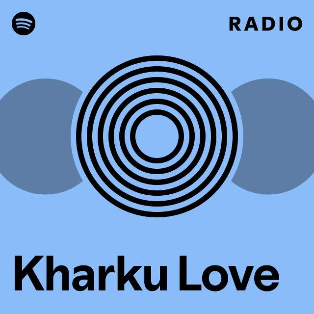 Kharku Love Radio - playlist by Spotify | Spotify