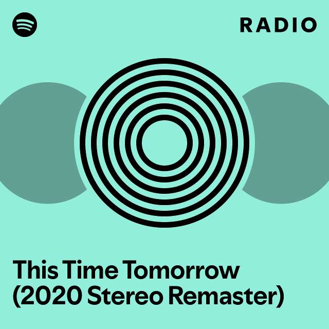 This Time Tomorrow (2020 Stereo Remaster) Radio - playlist by Spotify ...
