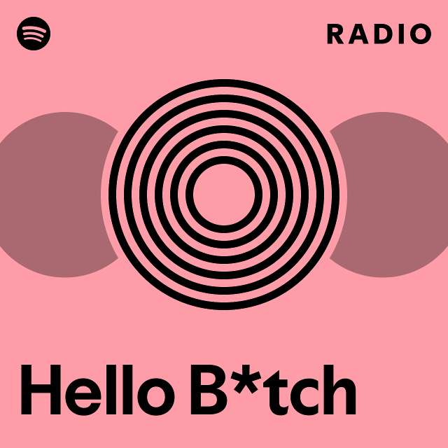 Hello B*tch Radio - playlist by Spotify | Spotify