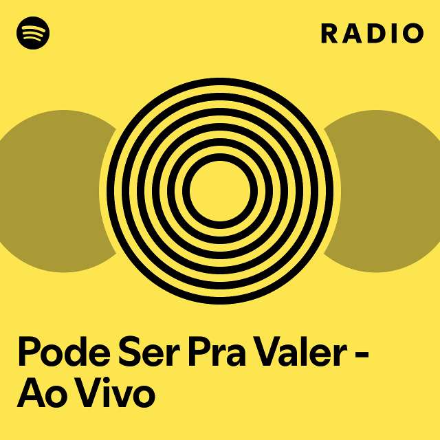 Pode Ser Pra Valer - Ao Vivo Radio - playlist by Spotify | Spotify