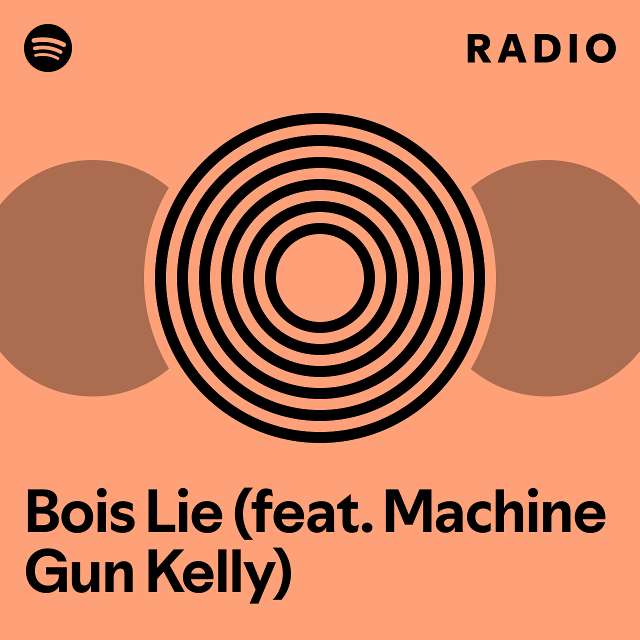 Bois Lie (feat. Machine Gun Kelly) Radio - playlist by Spotify | Spotify