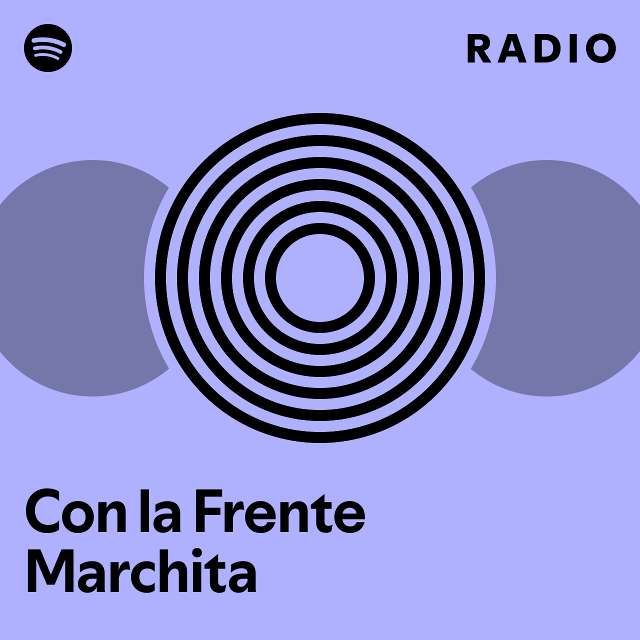 Con la Frente Marchita Radio - playlist by Spotify | Spotify