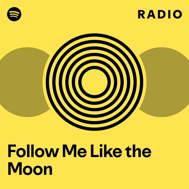 Follow Me Like the Moon Radio - playlist by Spotify | Spotify