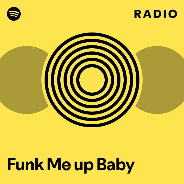 Funk Me up Baby Radio - playlist by Spotify | Spotify
