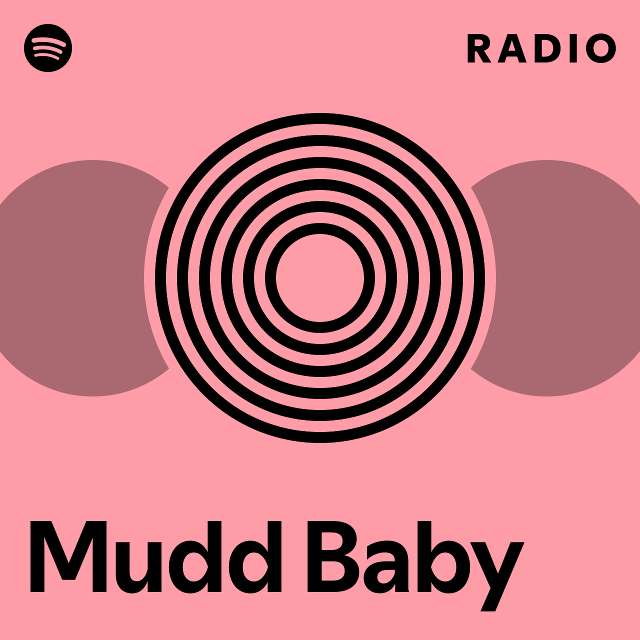 Mudd Baby Radio - playlist by Spotify | Spotify