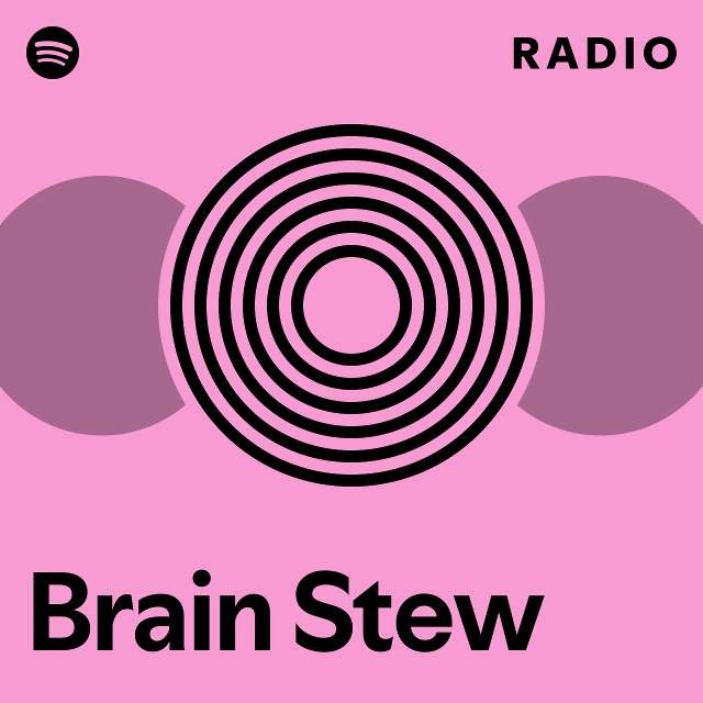 Brain Stew Radio - playlist by Spotify | Spotify