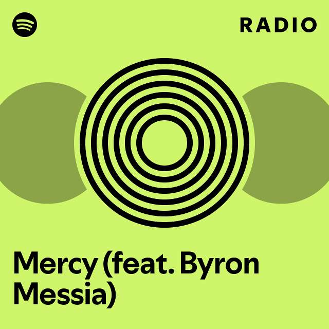 Mercy (feat. Byron Messia) Radio - playlist by Spotify | Spotify