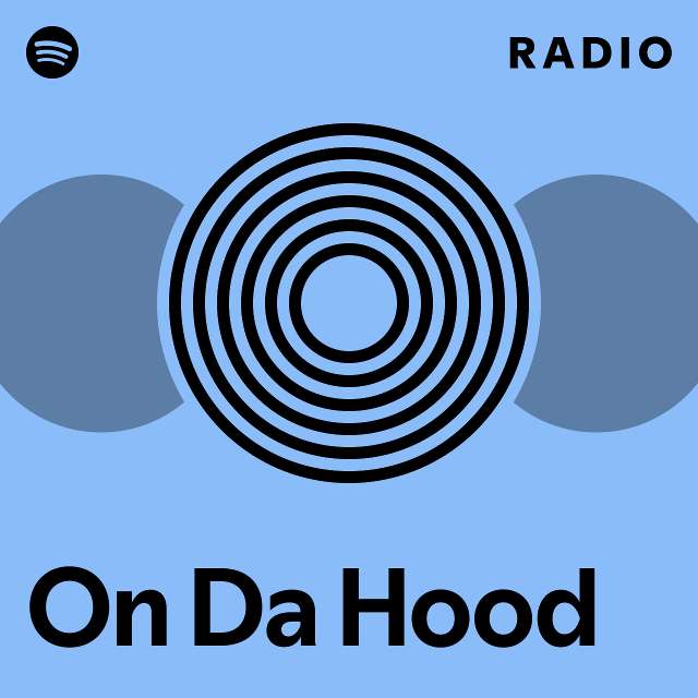 On Da Hood Radio - playlist by Spotify | Spotify