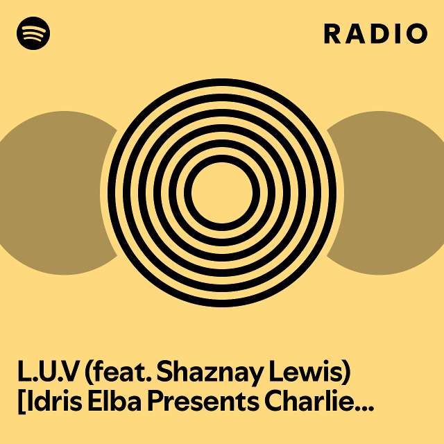 L.U.V (feat. Shaznay Lewis) [Idris Elba Presents Charlie AYO] [Music from the Netflix Original ...