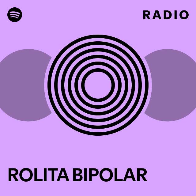 ROLITA BIPOLAR Radio - playlist by Spotify | Spotify