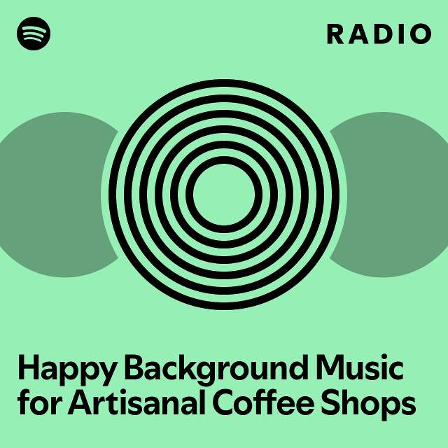 Happy Background Music for Artisanal Coffee Shops Radio - playlist by ...