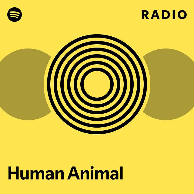 Human Animal Radio - playlist by Spotify | Spotify