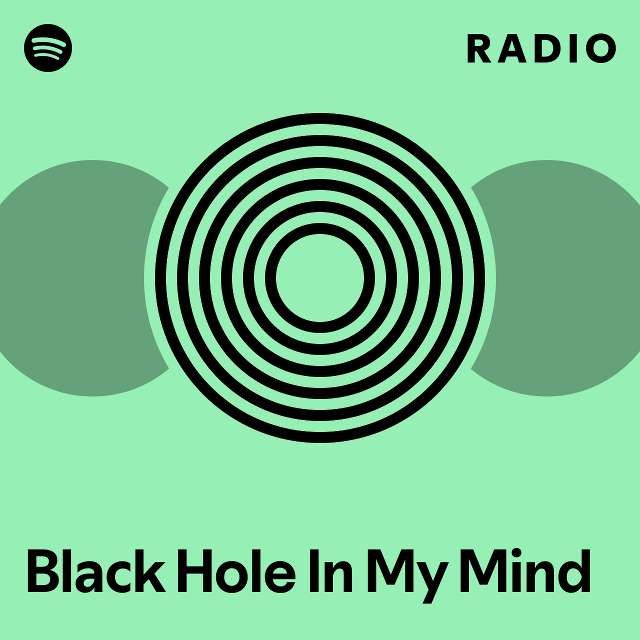 Black Hole In My Mind Radio - playlist by Spotify | Spotify