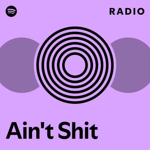 Ain't Shit Radio - playlist by Spotify | Spotify