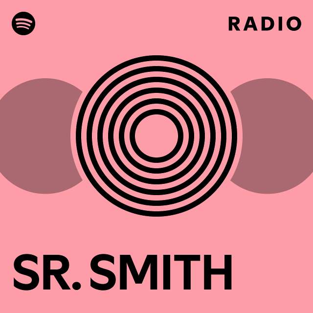 SR. SMITH Radio - playlist by Spotify | Spotify