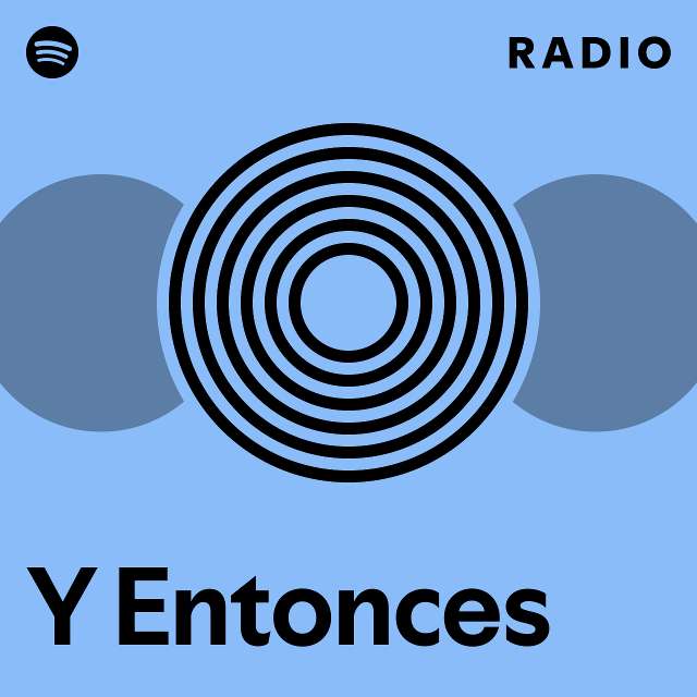 Y Entonces Radio - playlist by Spotify | Spotify