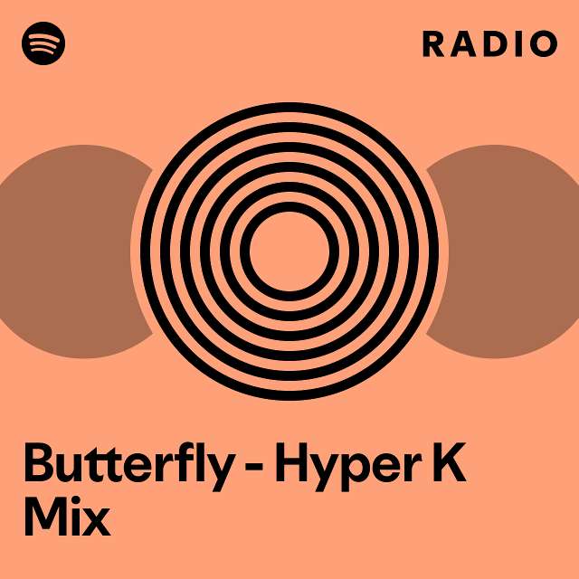 Butterfly - Hyper K Mix Radio - playlist by Spotify | Spotify