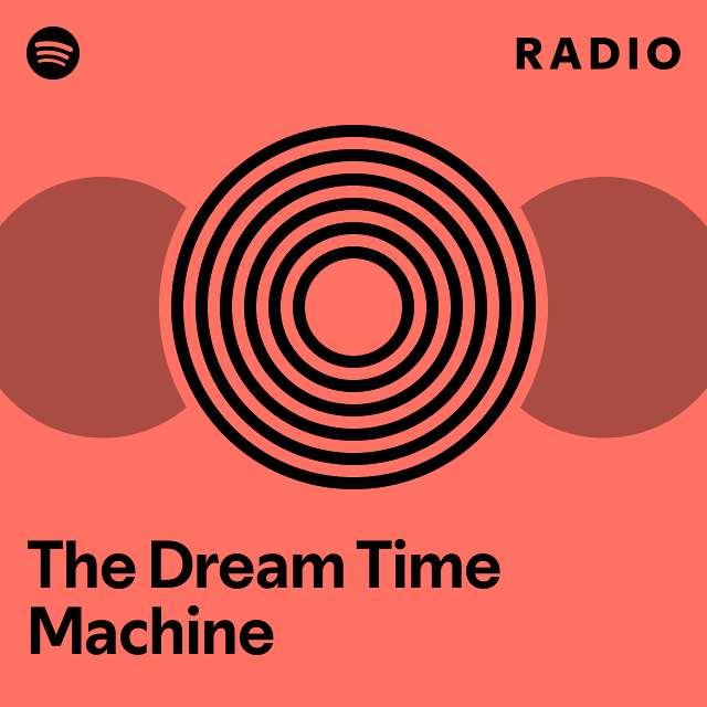 The Dream Time Machine Radio - playlist by Spotify | Spotify