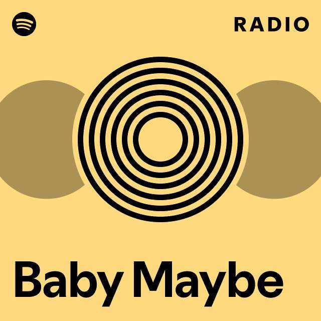 Baby Maybe Radio - playlist by Spotify | Spotify
