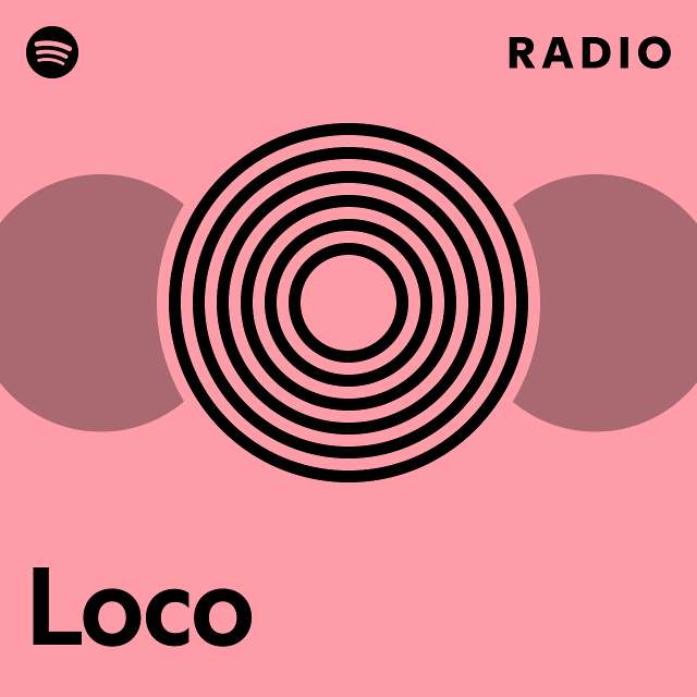 Loco Radio - playlist by Spotify | Spotify
