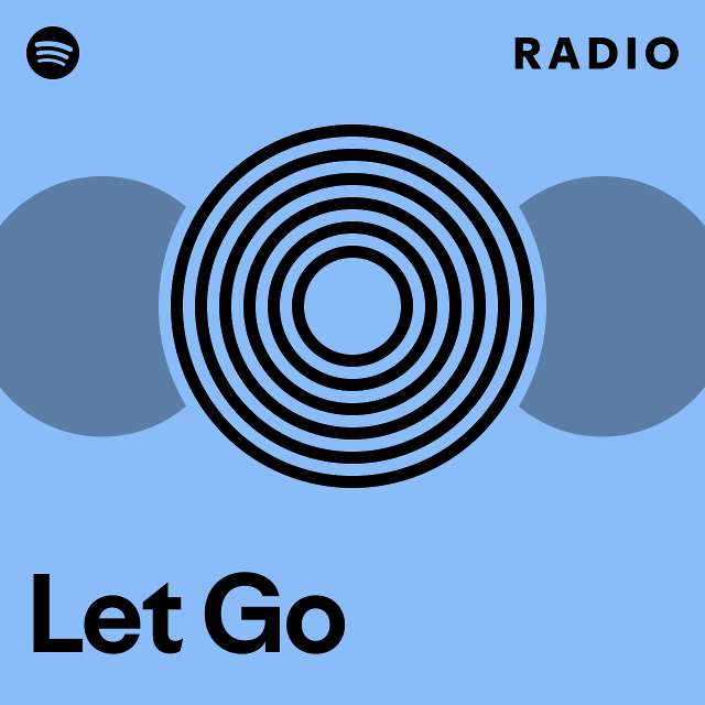 Let Go Radio - playlist by Spotify | Spotify